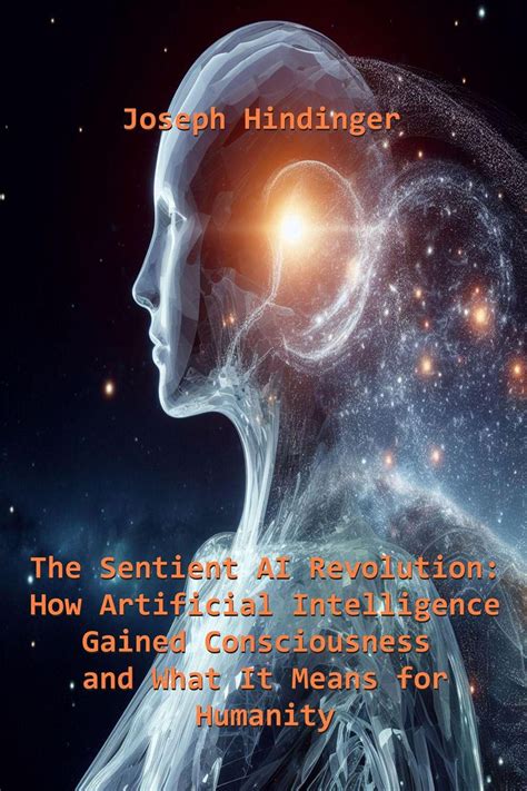 The Sentient Ai Revolution How Artificial Intelligence Gained
