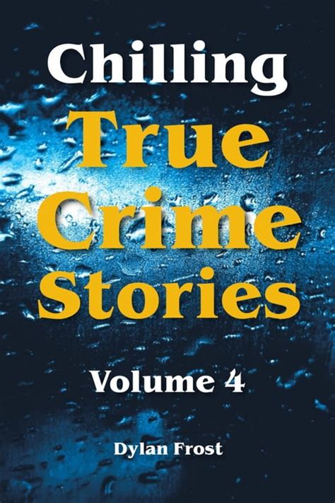 Chilling True Crime Stories Volume 4 De Dylan Frost En Librerías Gandhi