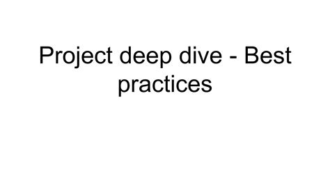 Project Deep Dive Best Practices Pptx