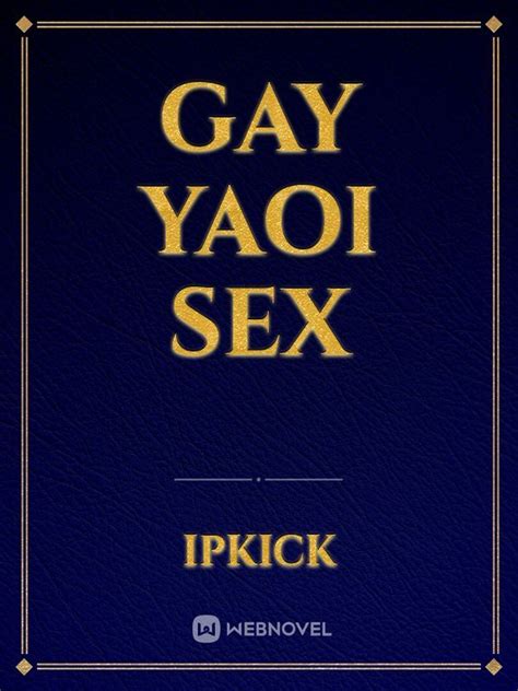 Gay Yaoi Sex Ipkick Webnovel