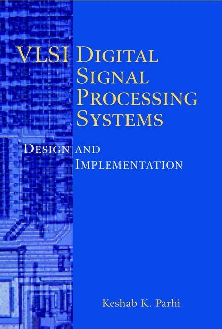 vlsi digital signal processing systems 9780471241867 gangarams