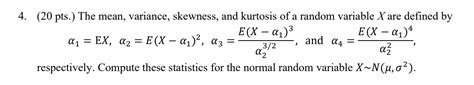Solved Pts The Mean Variance Skewness And Chegg