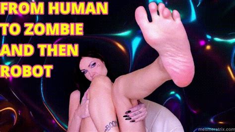 From Human To Zombie And Then Robot Lady Mesmeratrix F Your Mind