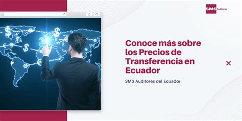 Precios De Transferencia En Ecuador Conoce Los Temas Claves
