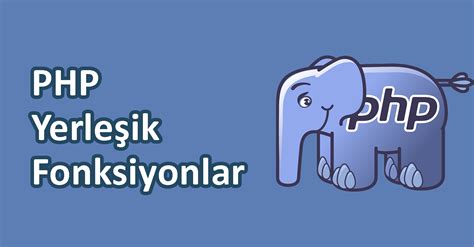 bilmeniz gereken 100 hazır php fonksiyonu tasarım kodlama