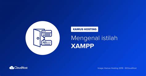 Mengenal Apa Itu Pengertian Xampp Kamus Hosting Idcloudhost