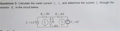 Solved Questions 3 Calculate The Mesh Current I1i2 And