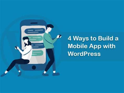 4 Ways To Build A Mobile App With Wordpress Grace Themes