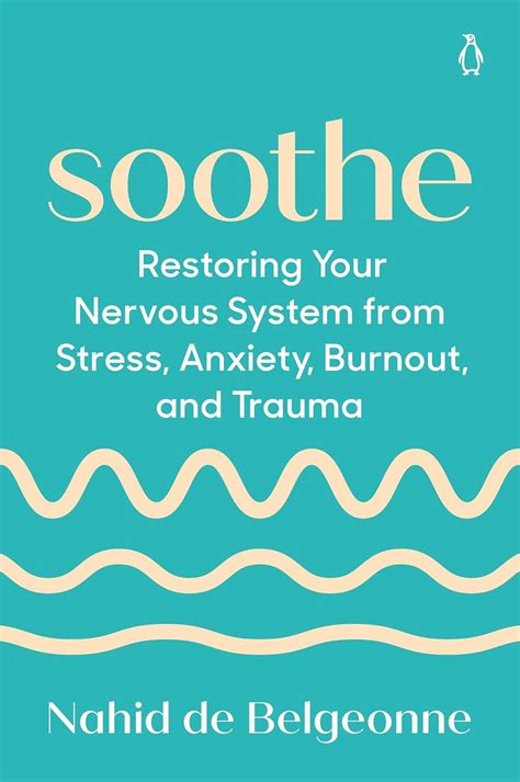 Soothe Restoring Your Nervous System From Stress Anxiety Burnout A