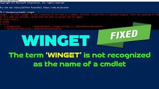 Fix Winget Error Winget Is Not Recognized As The Name Of A Cmdlet Function Script File Or