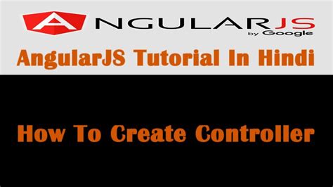 Angularjs Tutorial 7 How To Create Controller In Angularjs Hindi