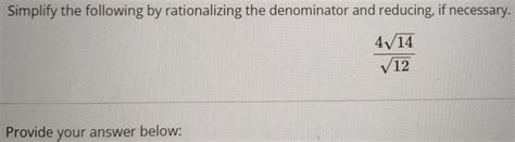Solved Simplify The Following By Rationalizing The Denominator And Reducing If Necessary
