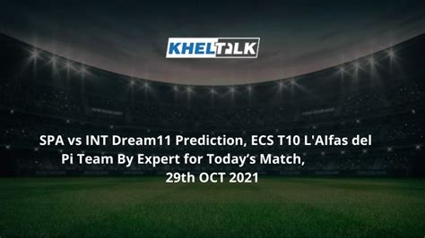 SPA Vs INT Dream Prediction ECS T L AIfas Del Pi Team By Expert
