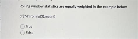 Solved Rolling Window Statistics Are Equally Weighted In The