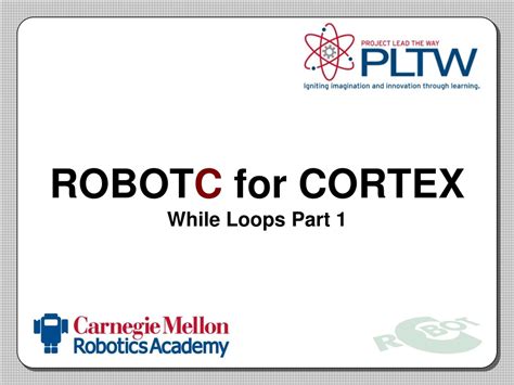 Ppt Robot C For Cortex While Loops Part 1 Powerpoint Presentation Free Download Id9088085