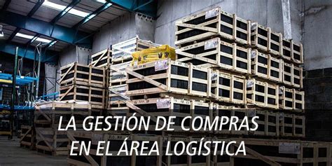 La GestiÓn De Compras En El Área LogÍstica