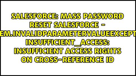 Mass Password Reset Salesforce System Invalidparametervalueexception