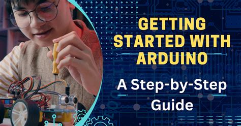 Getting Started With Arduino A Step By Step Guide