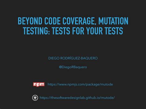 Beyond Code Coverage Mutation Testing Tests For Your Tests Speaker Deck