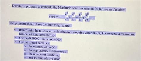 Solved 1 Develop A Program To Compute The Maclaurin Series