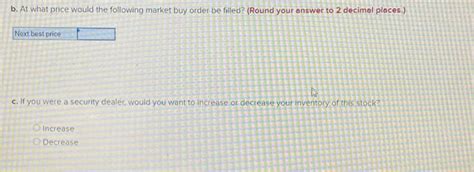 Solved B At What Price Would The Following Market Buy Order