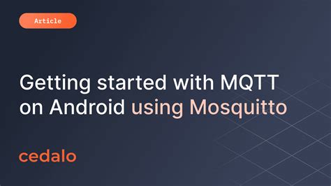 Guide To Mastering Mqtt On Android Using Mosquitto Cedalo