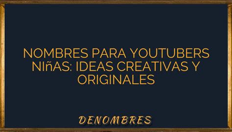 Nombres Para Youtubers Ni As Ideas Creativas Y Originales Denombres Info