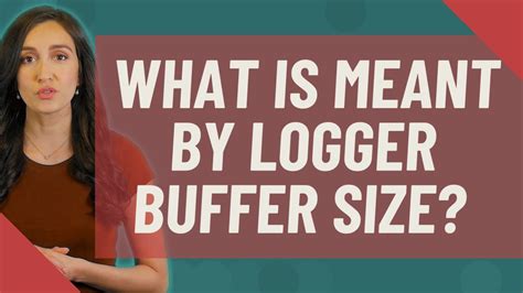 What Is Meant By Logger Buffer Size Youtube