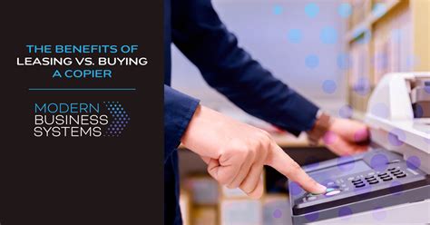 The Benefits Of Leasing Vs Buying A Copier Modern Business Systems