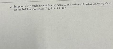 solved suppose x ﻿is a random variable with mean 10 ﻿and