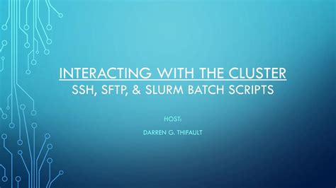 interacting with the cluster ssh sftp and slurm batch scripts ppt