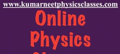 Kumar Physics Classes Online Physics Tutor Cbse Physics Tutor Neet Physics Tutor Iit Physics
