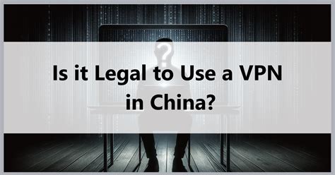 Is It Legal To Use A Vpn In China Vpn Life