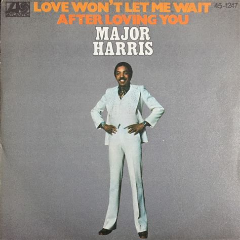 Major Harris Love Wont Let Me Wait After Loving You Vinyl 7