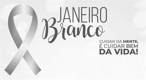Campanha Janeiro Branco Tem Diversas Ações Sobre Saúde Mental Em Mairi