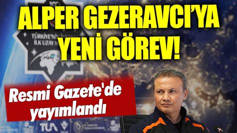 Son dakika Alper Gezeravcı ya yeni görev Resmi Gazete de yayımlandı