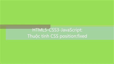 Html5 Css3 Javascript S Bài 51 Thuộc Tính Css Positionfixed Youtube