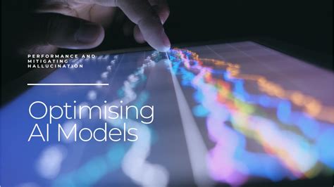 Optimising Ai Models Performance And Mitigating Hallucination