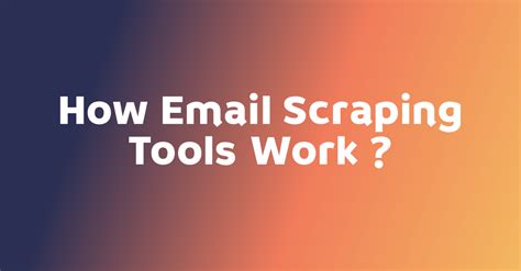 How Email Scraping Tools Work