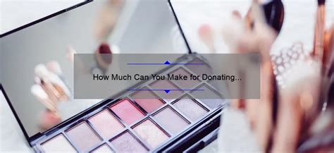 How Much Can You Make For Donating Sperm Sperm Blog