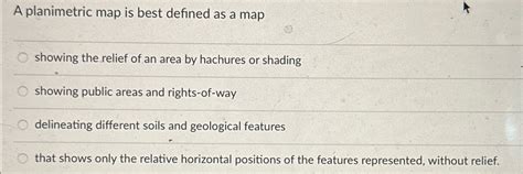 Solved A Planimetric Map Is Best Defined As A Mapshowing The
