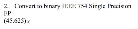 Solved 1 Convert To Binary Ieee 754 Single Precision Fp