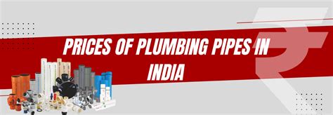 Prices Of Plumbing Pipes In India