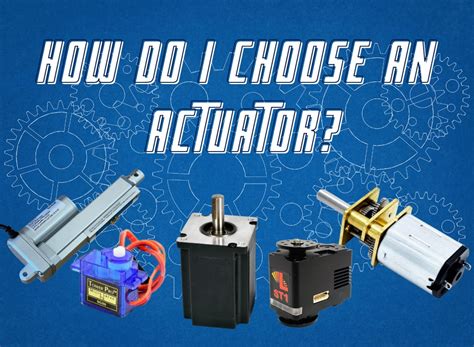 Basics How Do I Choose An Actuator Robotshop Community