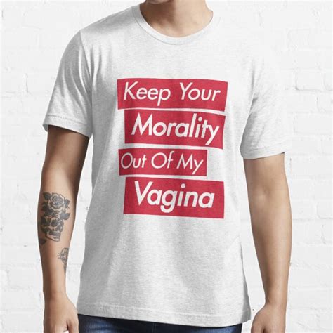 Keep Your Morality Out Of My Vagina Pro Choice Feminist Shirt T