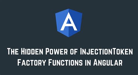 The Hidden Power Of Injectiontoken Factory Functions In Angular By