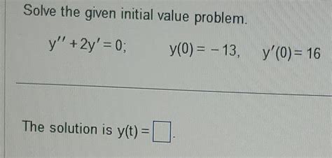 Solved Solve The Given Initial Value Chegg