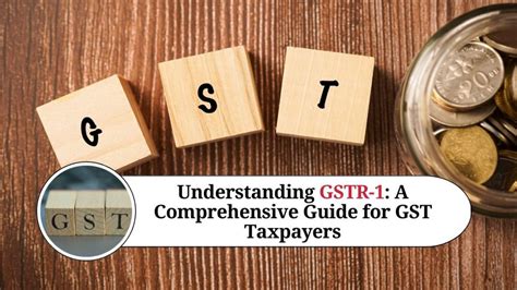 Understanding Gstr 1 A Comprehensive Guide For Gst Taxpayers