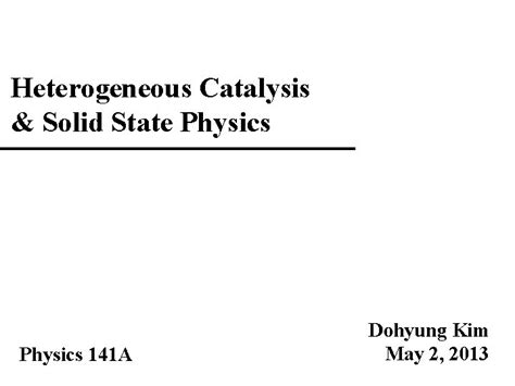 Heterogeneous Catalysis Solid State Physics 141 A Dohyung