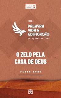 Palavra vida e edificação Evangelho de João O zelo pela casa de